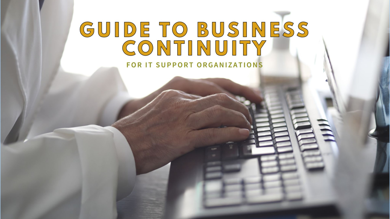 Ensuring Business Continuity : A Guide for IT Support Organizations Ensuring Business Continuity : A Guide for IT Support Organizations