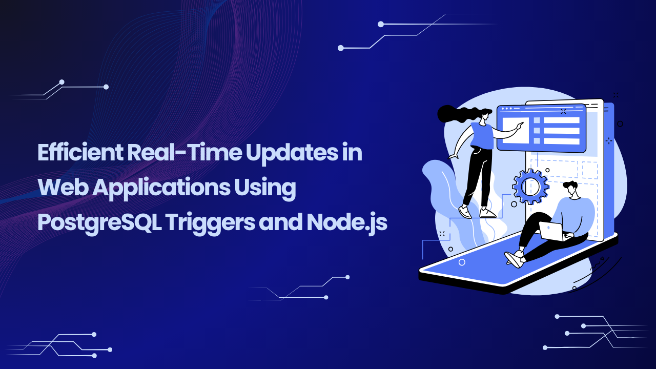 Efficient Real-Time Updates in Web Applications Using PostgreSQL ... Efficient Real-Time Updates in Web Applications Using PostgreSQL ...