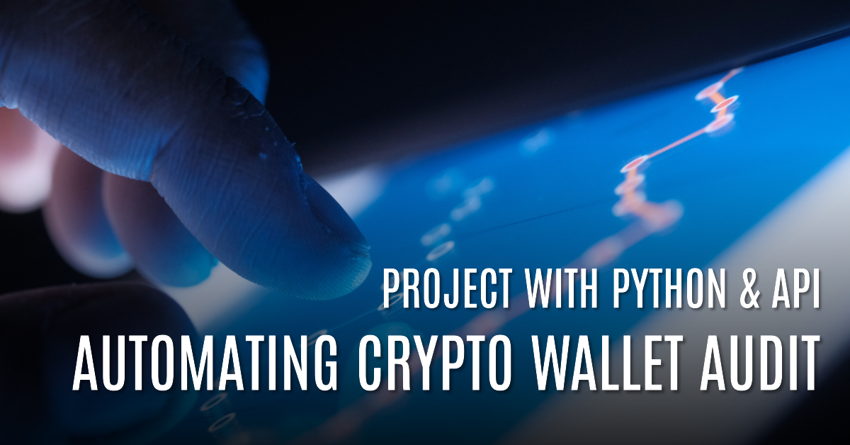 Project: Automating Crypto Wallet Audit with Python & APIs Project: Automating Crypto Wallet Audit with Python & APIs