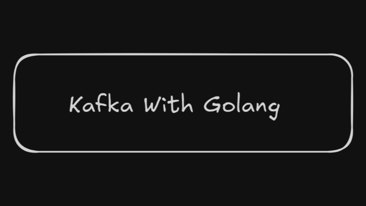 Exploring Kafka With Golang Exploring Kafka With Golang