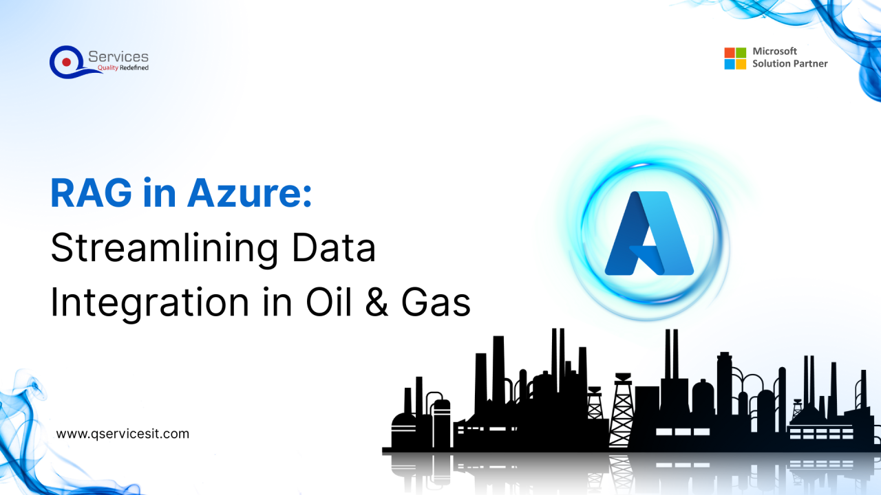 RAG in Azure: Streamlining Data Integration in Oil and Gas RAG in Azure: Streamlining Data Integration in Oil and Gas