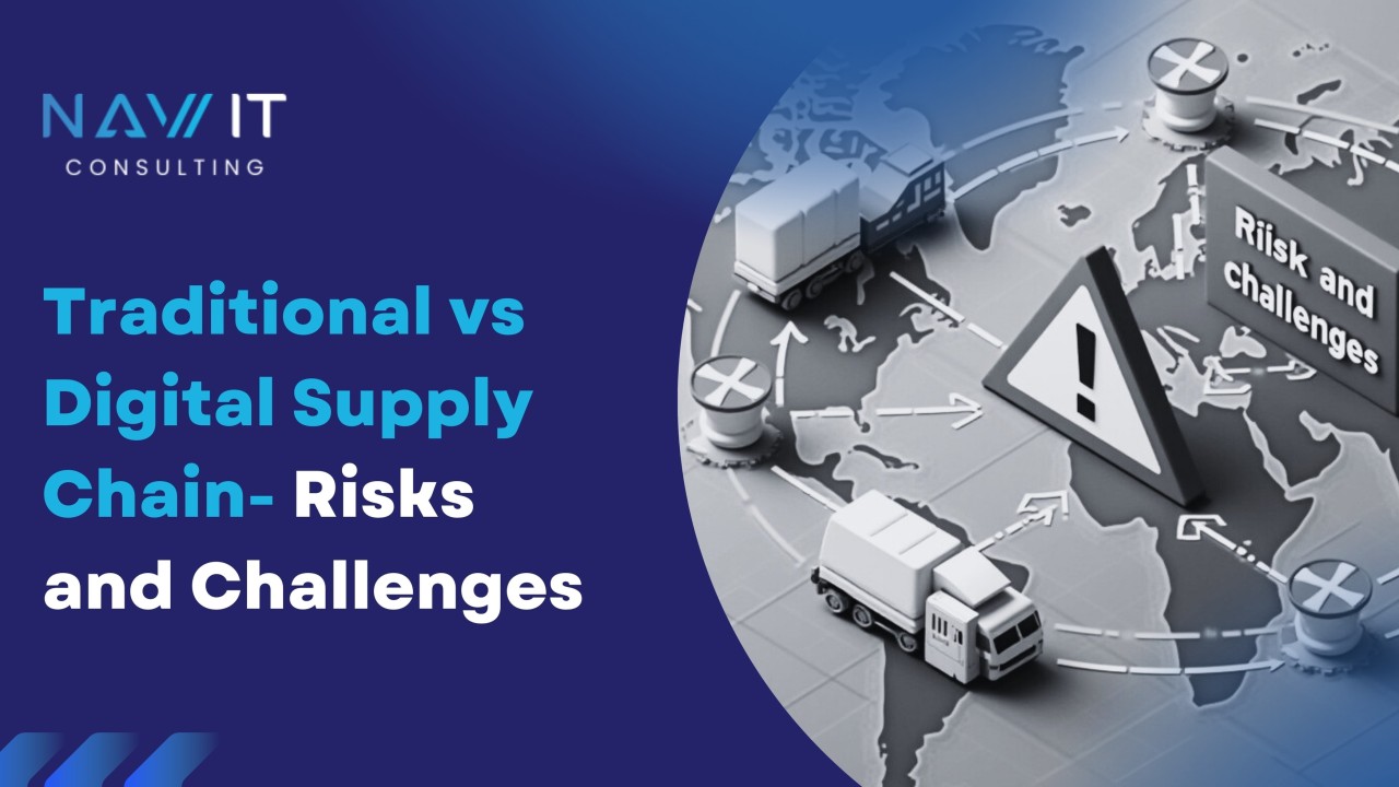 Traditional vs Digital Supply Chain - Risks and Challenges Traditional vs Digital Supply Chain - Risks and Challenges