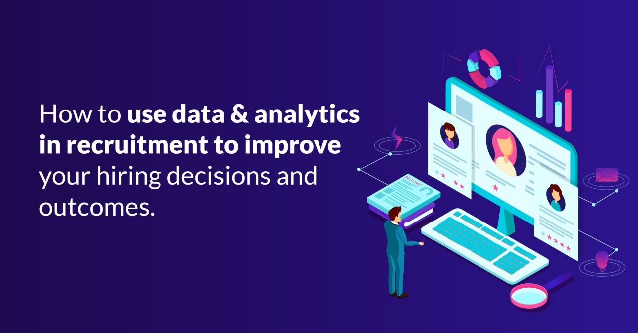 How can data analytics improve your hiring process? How can data analytics improve your hiring process?