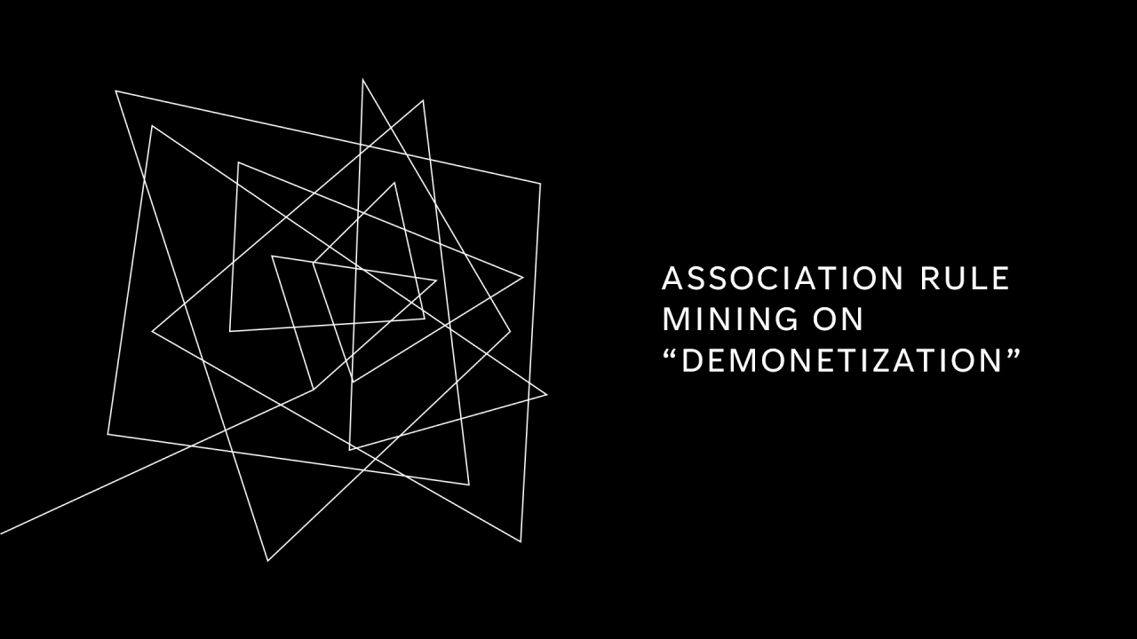 Association Rule Mining on Demonetization Association Rule Mining on Demonetization