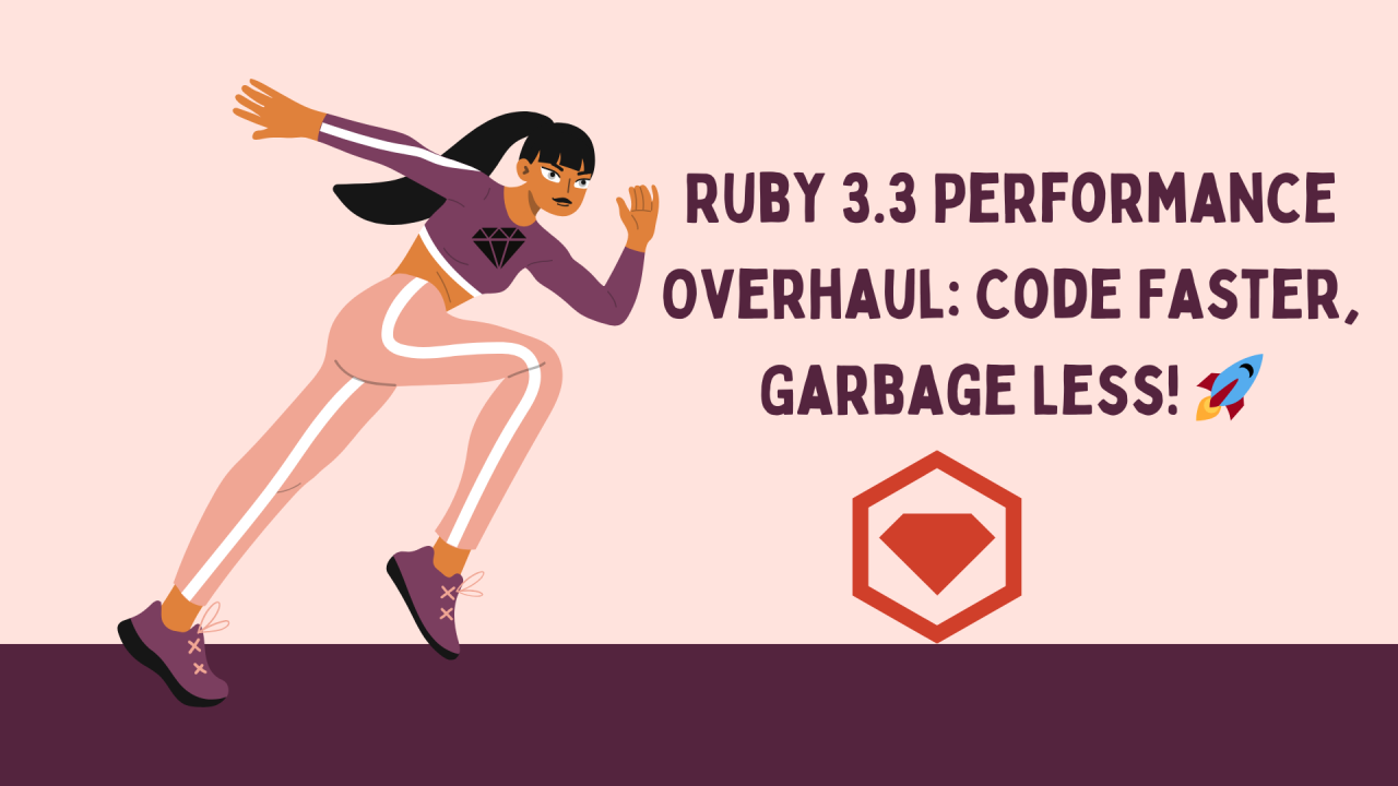Ruby 3.3 Performance Overhaul: Code Faster, Garbage Less! 🚀 Ruby 3.3 Performance Overhaul: Code Faster, Garbage Less! 🚀