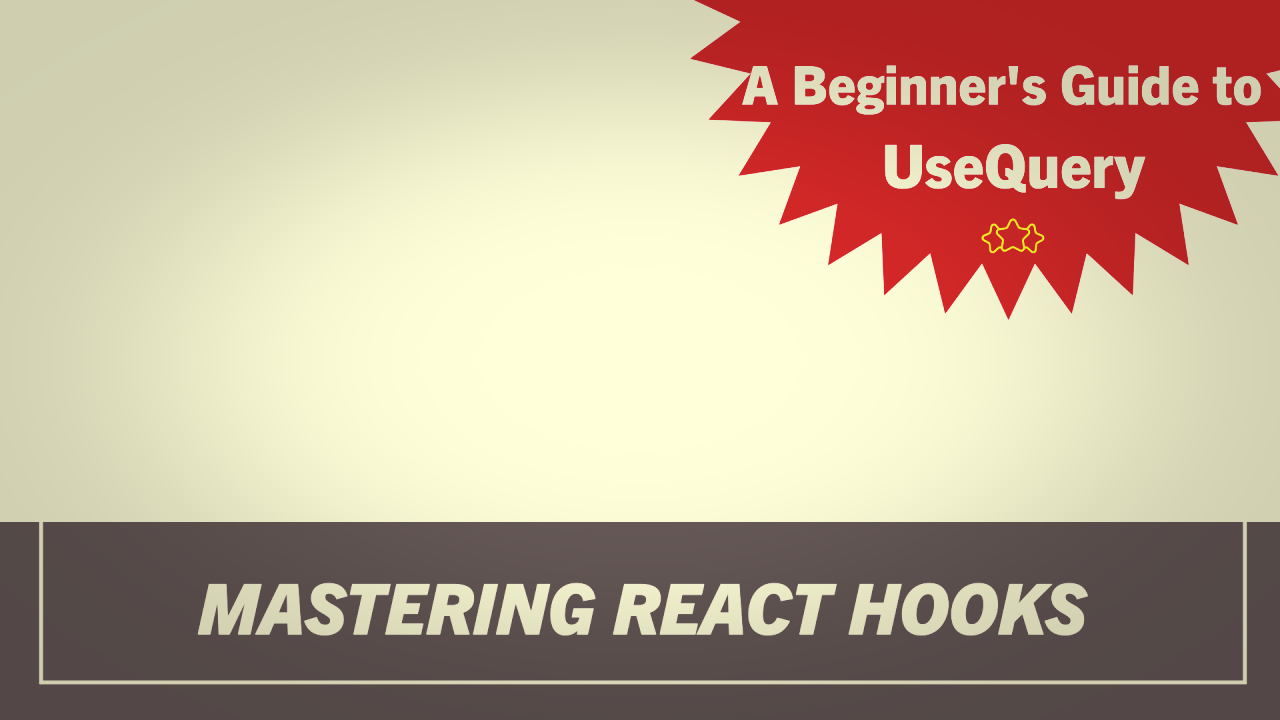 🚀 Mastering React Hooks: A Beginner's Guide to useQuery 🚀 Mastering React Hooks: A Beginner's Guide to useQuery