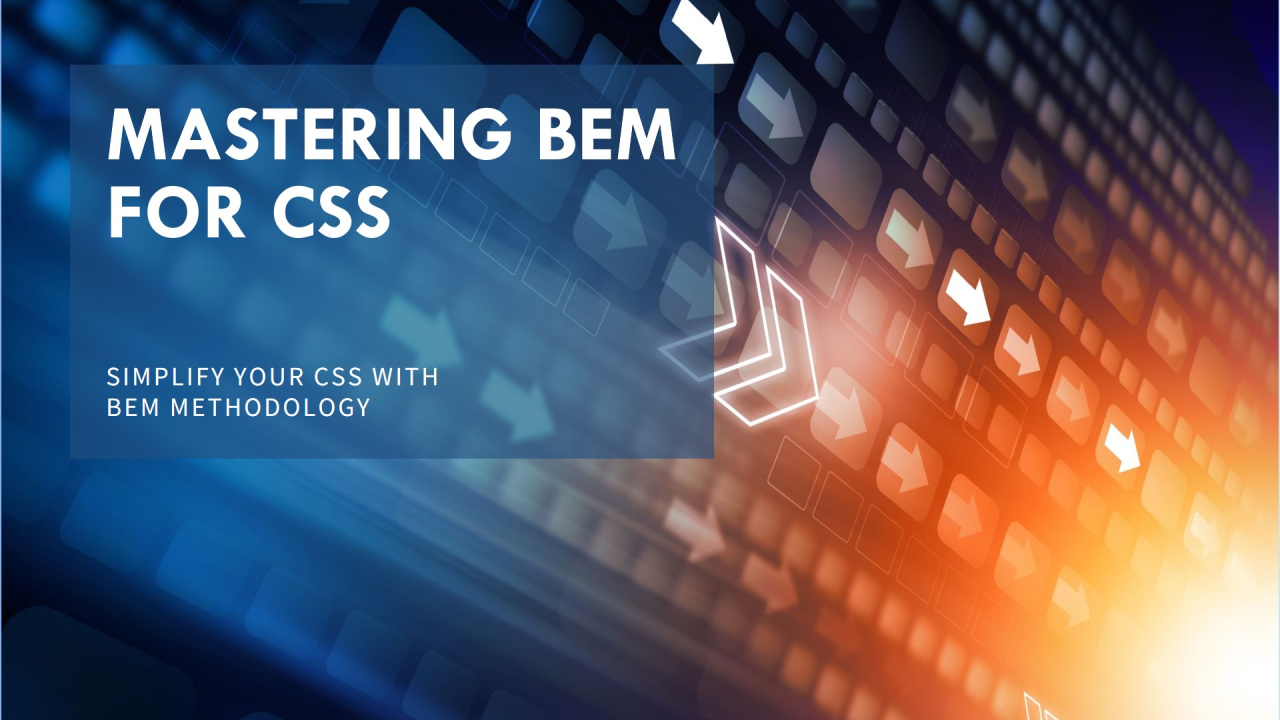 Understanding BEM: Making CSS Easier to Manage Understanding BEM: Making CSS Easier to Manage