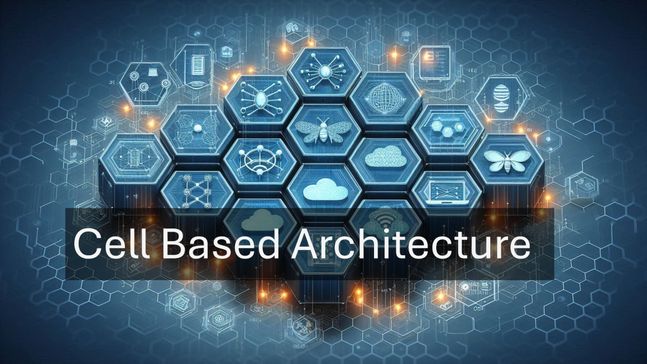 Cell Based Architecture Cell Based Architecture