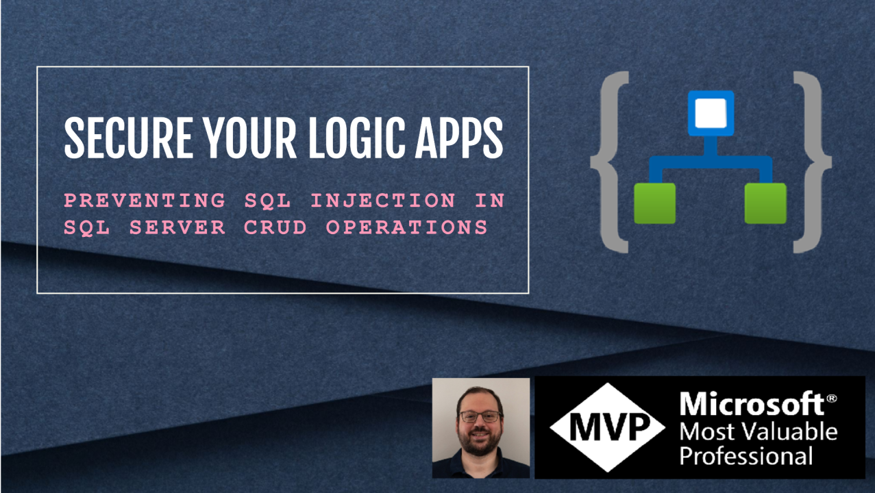 Securing Azure Logic Apps: Preventing SQL Injection in SQL Server CRUD ... Securing Azure Logic Apps: Preventing SQL Injection in SQL Server CRUD ...