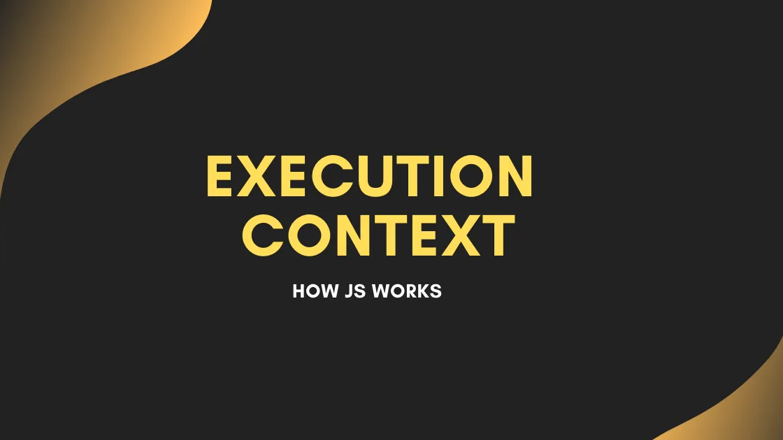 Execution Context — Javascript Execution Context — Javascript