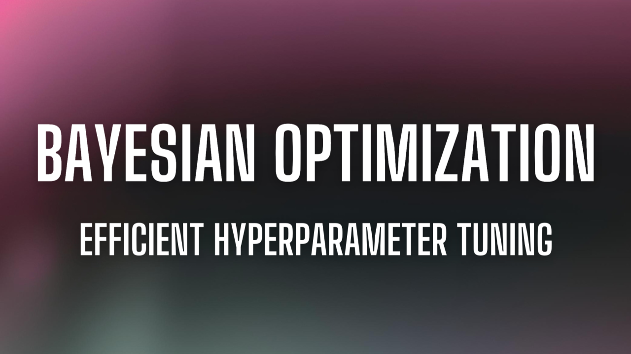 Bayesian Optimization: Efficient Hyperparameter Tuning Bayesian Optimization: Efficient Hyperparameter Tuning