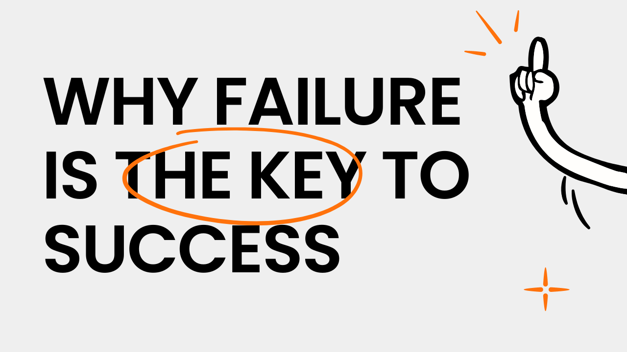 Why Failure is the Key to Success Why Failure is the Key to Success