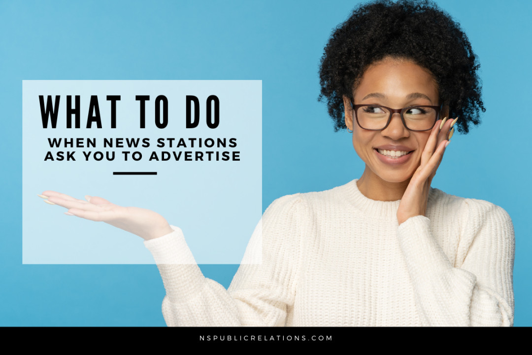 What To Do When News Stations Repeatedly Ask You To Advertise What To Do When News Stations Repeatedly Ask You To Advertise