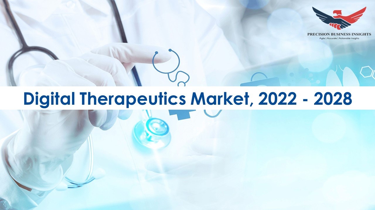 Digital Therapeutics Market Size, Trends and Global Forecast 2022 Digital Therapeutics Market Size, Trends and Global Forecast 2022