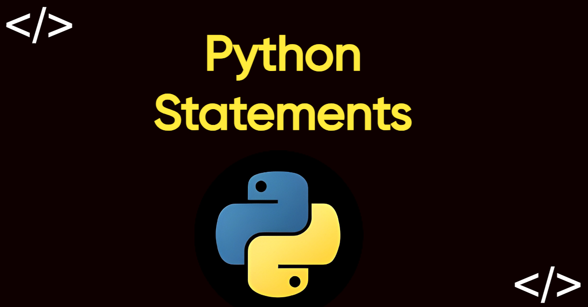 Understanding Python Statements : A Simple Explanation Understanding Python Statements : A Simple Explanation