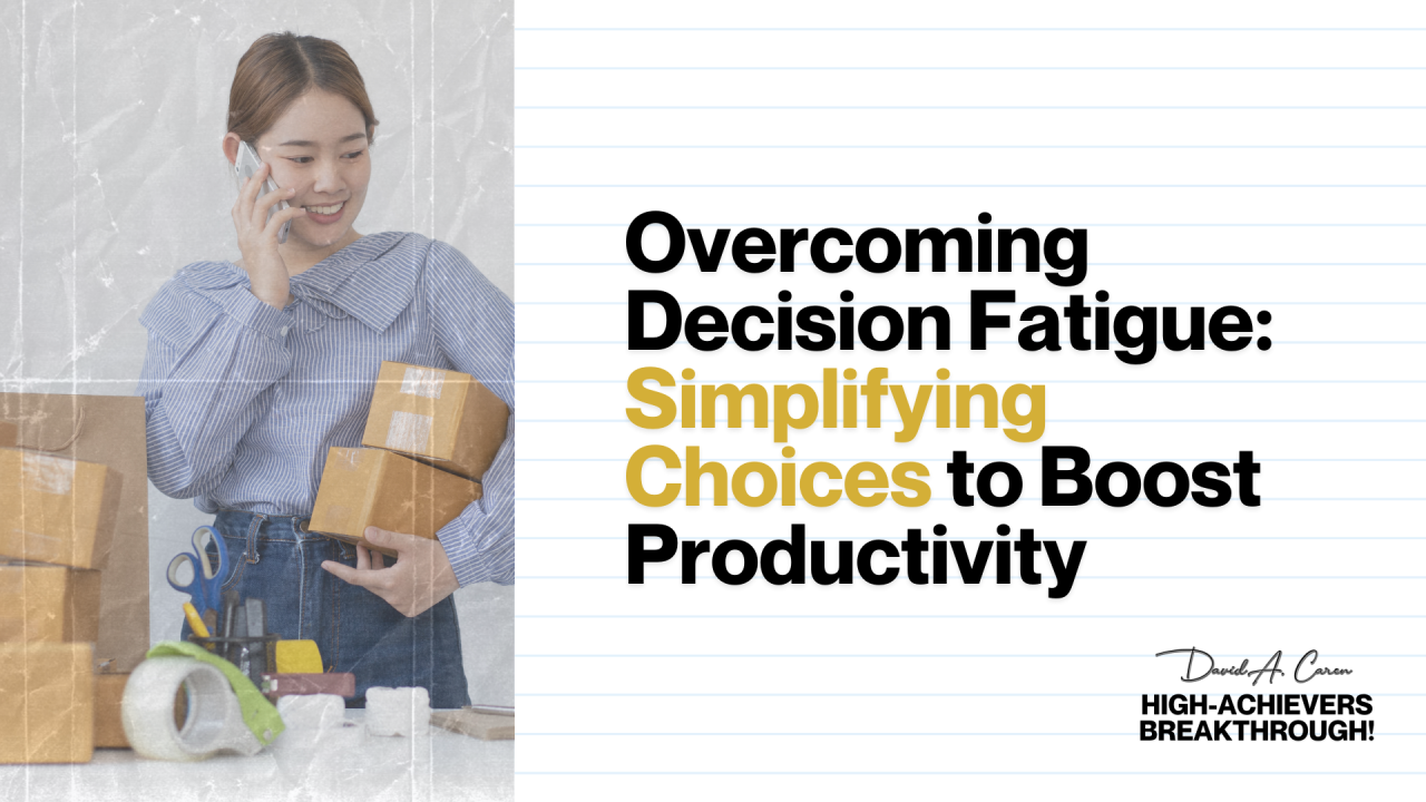 Overcoming Decision Fatigue: Simplifying Choices to Boost Productivity Overcoming Decision Fatigue: Simplifying Choices to Boost Productivity