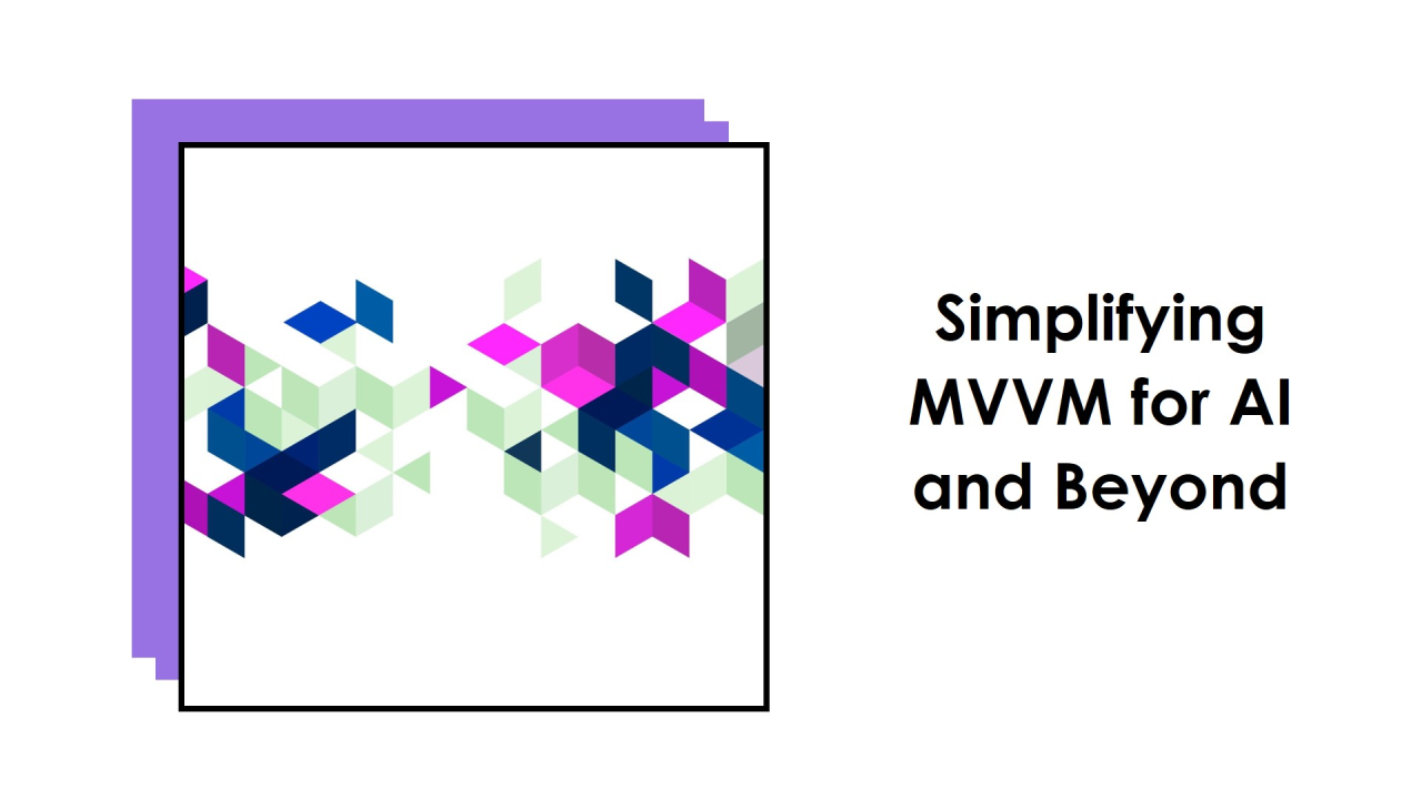 Python Development with PyMVVM: Simplifying MVVM for AI and Beyond Python Development with PyMVVM: Simplifying MVVM for AI and Beyond
