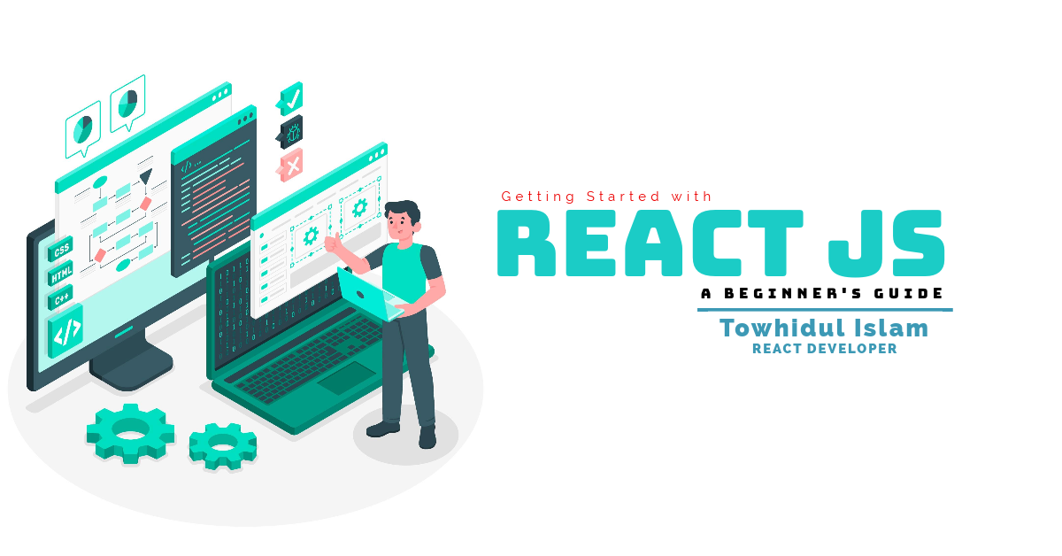 Getting Started with React: A Beginner's Guide Getting Started with React: A Beginner's Guide