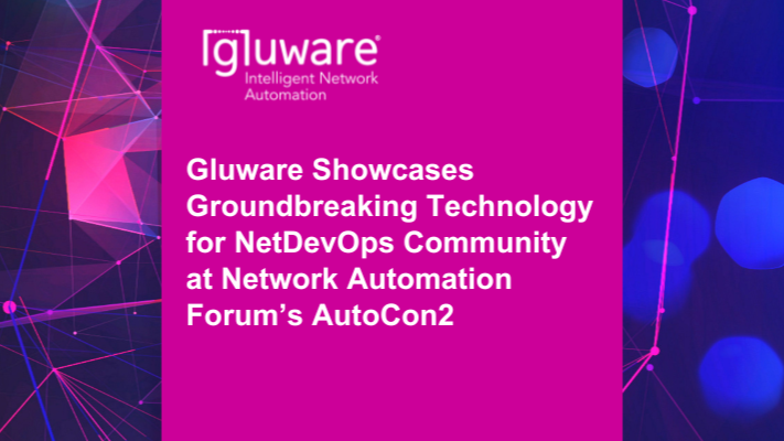 Gluware Showcases Groundbreaking Technology for NetDevOps Community at ... Gluware Showcases Groundbreaking Technology for NetDevOps Community at ...