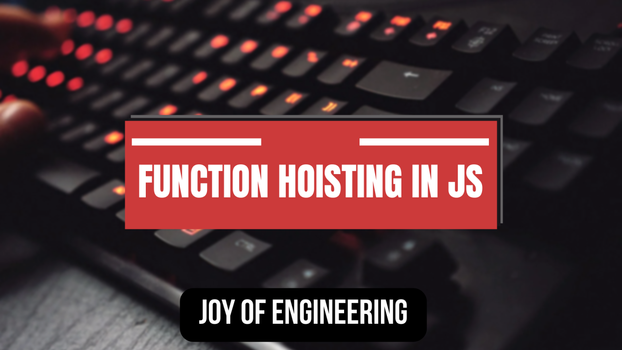 Understanding Function Hoisting in JavaScript Understanding Function Hoisting in JavaScript