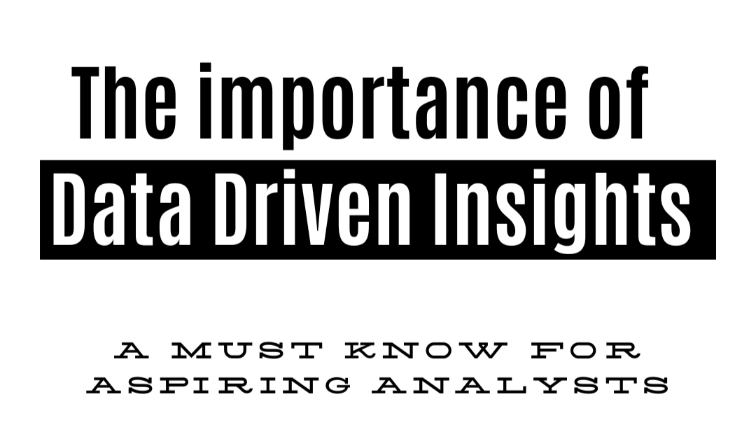 The Importance of Data-Driven Insights: A Must-Know for Aspiring Analysts The Importance of Data-Driven Insights: A Must-Know for Aspiring Analysts