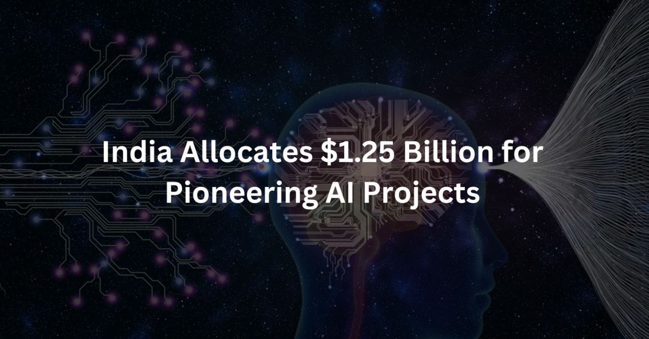 India Allocates $1.25 Billion for Pioneering AI Projects India Allocates $1.25 Billion for Pioneering AI Projects