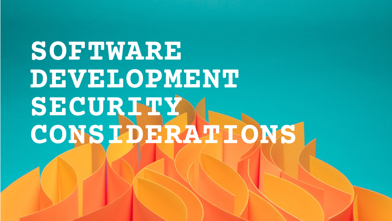 Security Considerations in Software Development Security Considerations in Software Development