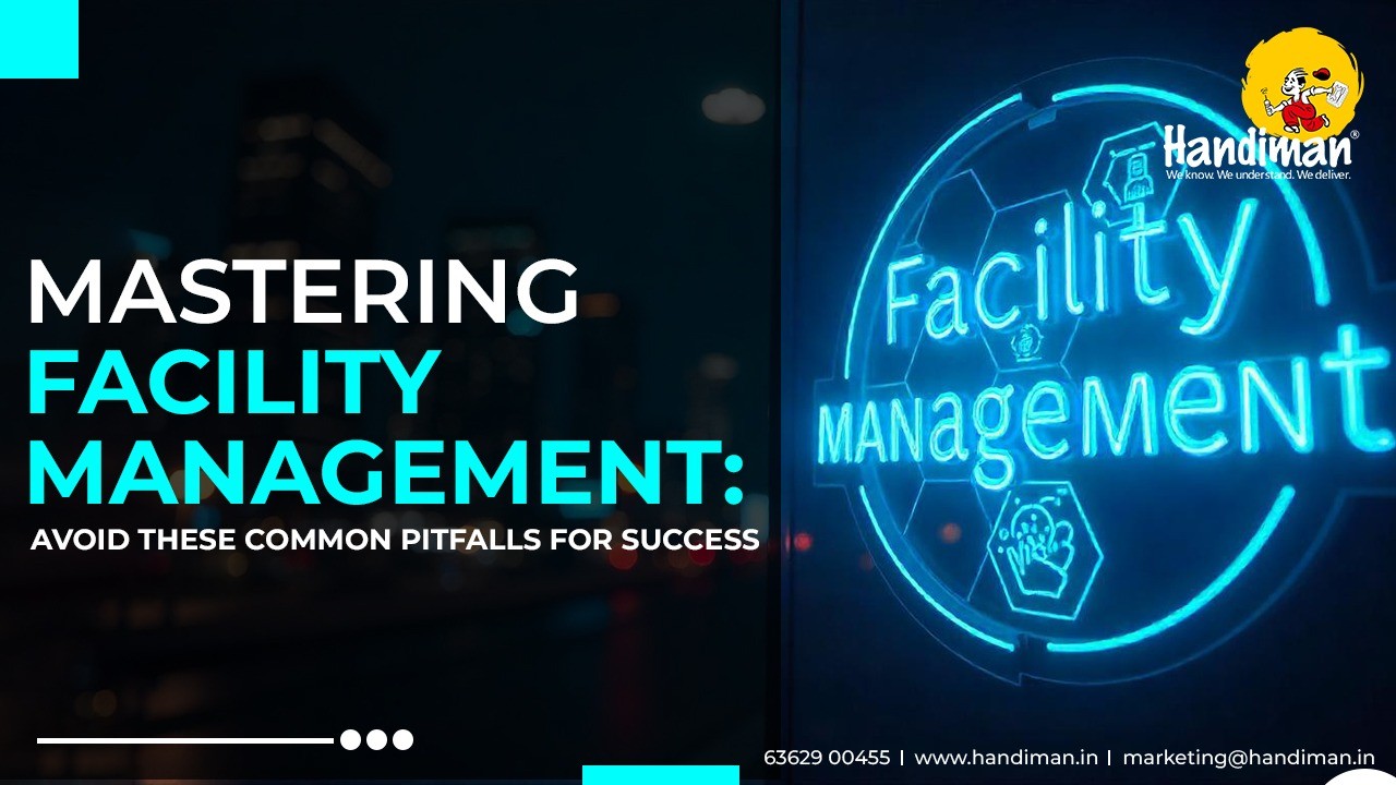 Mastering Facility Management: Avoid These Common Pitfalls for Success Mastering Facility Management: Avoid These Common Pitfalls for Success