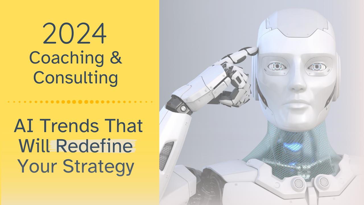 Transform Your Business: 2024 Coaching & Consulting Trends Transform Your Business: 2024 Coaching & Consulting Trends