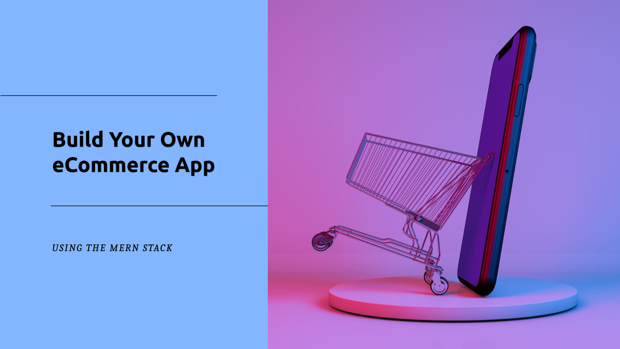 Template for creating an eCommerce App using the MERN stack Template for creating an eCommerce App using the MERN stack