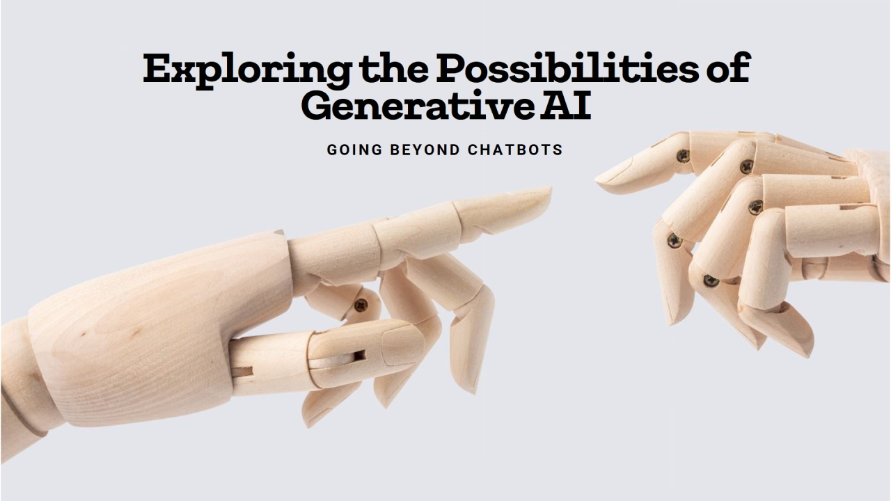 Applications of Generative AI: Beyond Chatbots Applications of Generative AI: Beyond Chatbots