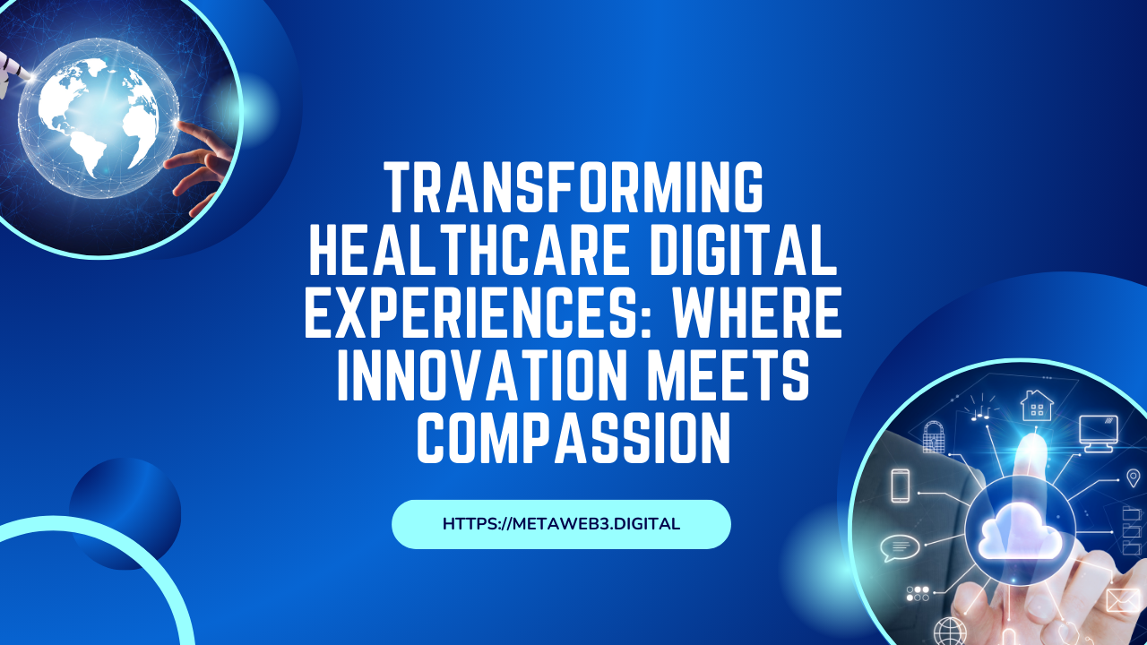 Transforming Healthcare Digital Experiences: Where Innovation Meets ... Transforming Healthcare Digital Experiences: Where Innovation Meets ...