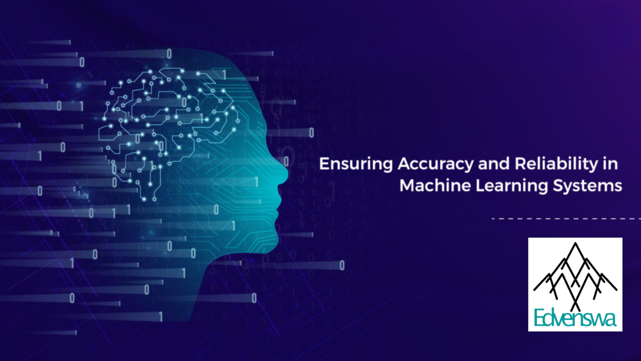 Ensuring Accuracy and Reliability with ML Model Validation Ensuring Accuracy and Reliability with ML Model Validation