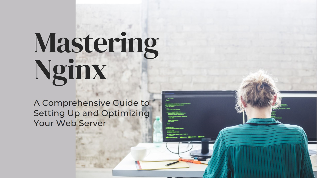 Mastering Nginx: A Comprehensive Guide to Setting Up and Optimizing ... Mastering Nginx: A Comprehensive Guide to Setting Up and Optimizing ...