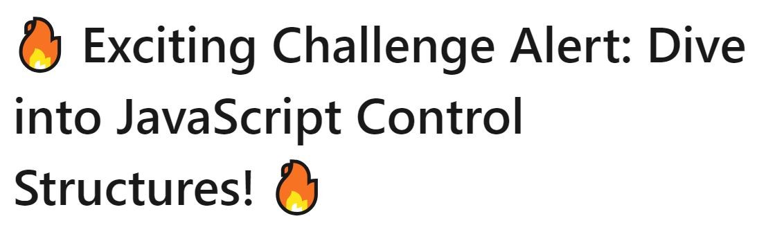 Challenge Alert: Dive into JavaScript Control Structure Challenge Alert: Dive into JavaScript Control Structure