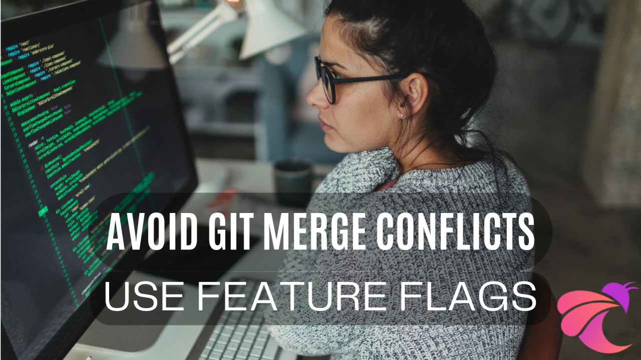Avoiding Git Merge Conflicts and Rebase Issues with Feature Flags Avoiding Git Merge Conflicts and Rebase Issues with Feature Flags