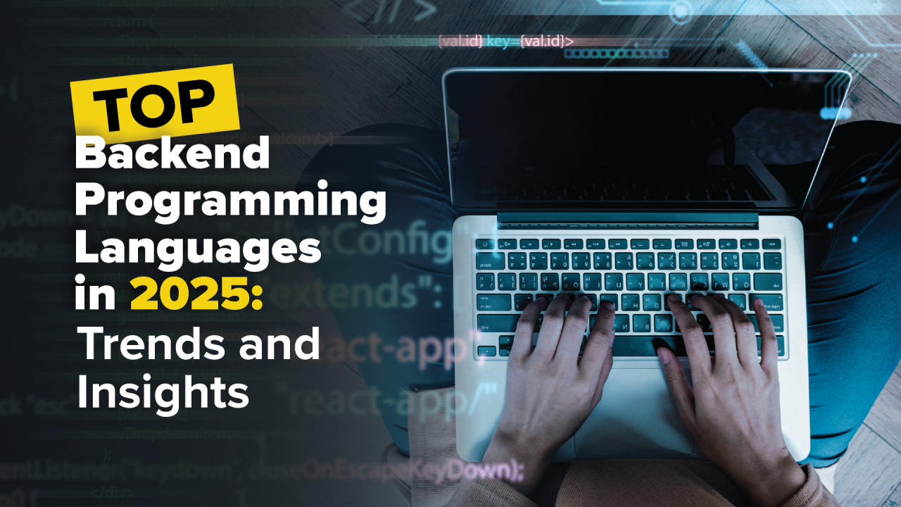 Top Backend Programming Languages in 2025: Trends and Insights Top Backend Programming Languages in 2025: Trends and Insights