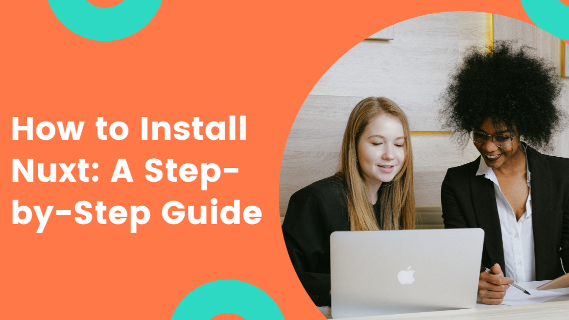 How to Install Nuxt: A Step-by-Step Guide How to Install Nuxt: A Step-by-Step Guide