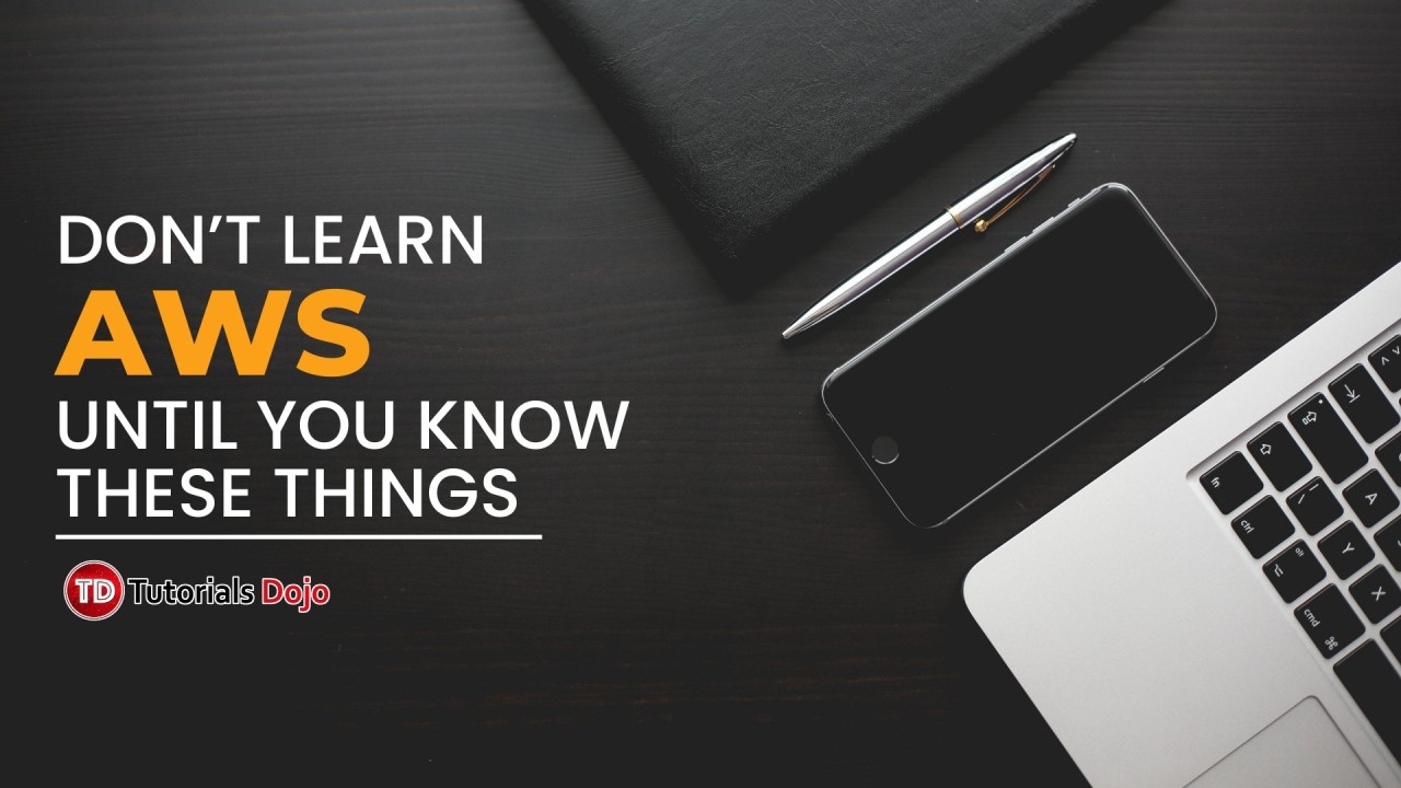 Don’t Learn AWS Until You Know These Things Don’t Learn AWS Until You Know These Things