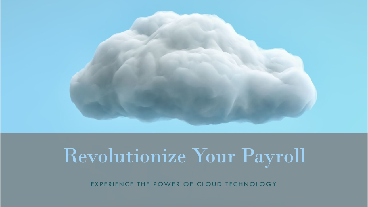 Transform Your Payroll Processing with Cloud Technology Transform Your Payroll Processing with Cloud Technology