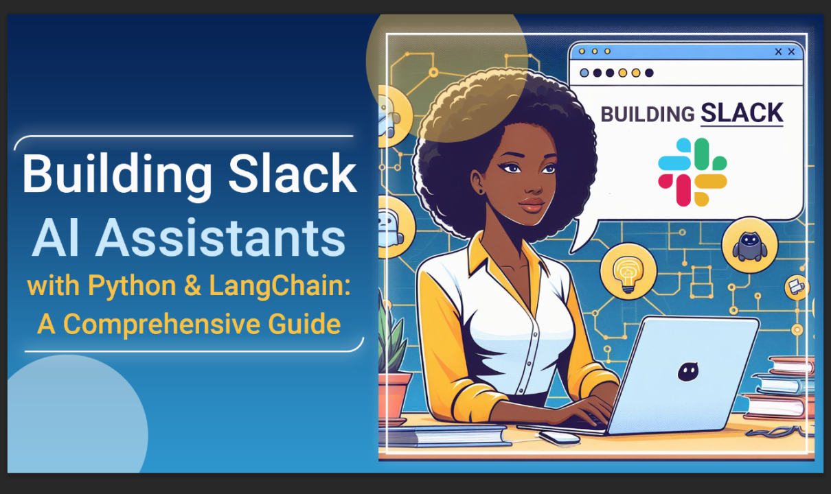 Building Slack AI Assistants with Python & LangChain Building Slack AI Assistants with Python & LangChain