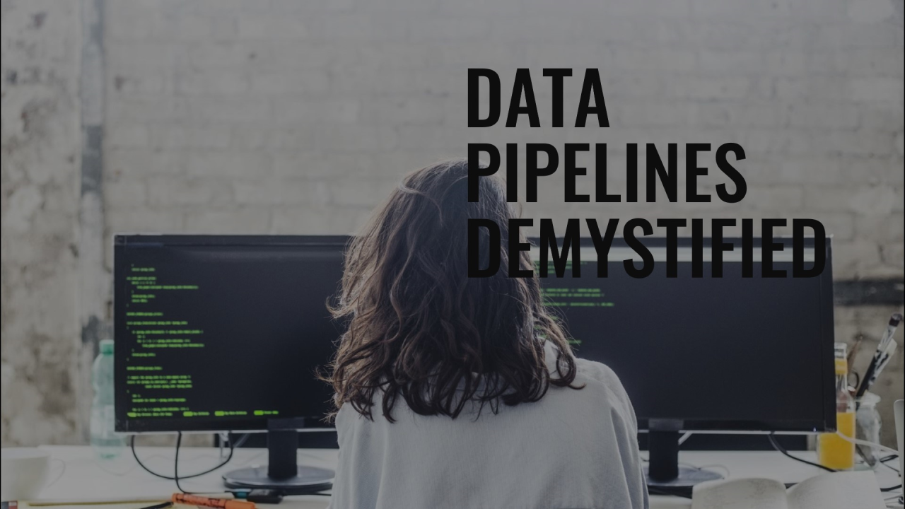 Data Pipelines Demystified: A Simple Guide Data Pipelines Demystified: A Simple Guide