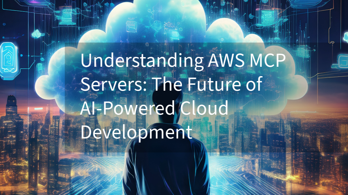 Understanding AWS MCP Servers: The Future of AI-Powered Cloud Development Understanding AWS MCP Servers: The Future of AI-Powered Cloud Development