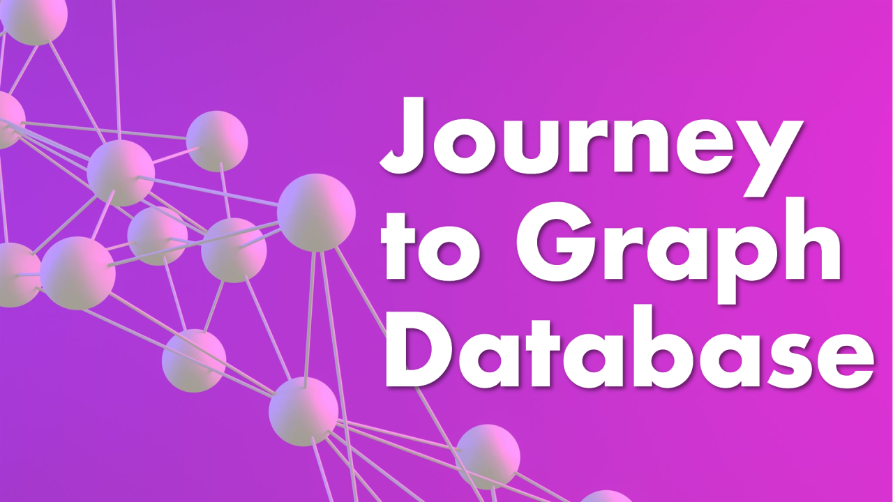 Journey To Database World: Part 9 (Graph Database - Neo4j As Example) Journey To Database World: Part 9 (Graph Database - Neo4j As Example)