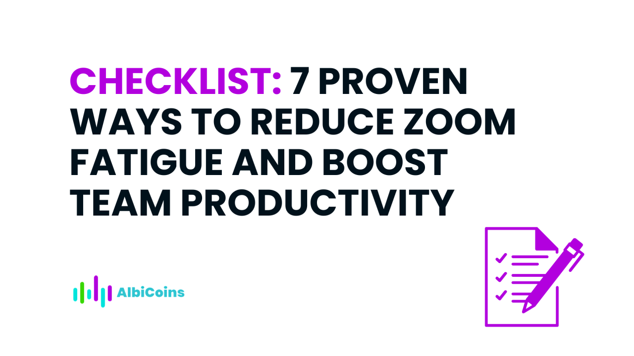 Checklist: 7 Proven Ways to Reduce Zoom Fatigue and Boost Team Productivity Checklist: 7 Proven Ways to Reduce Zoom Fatigue and Boost Team Productivity