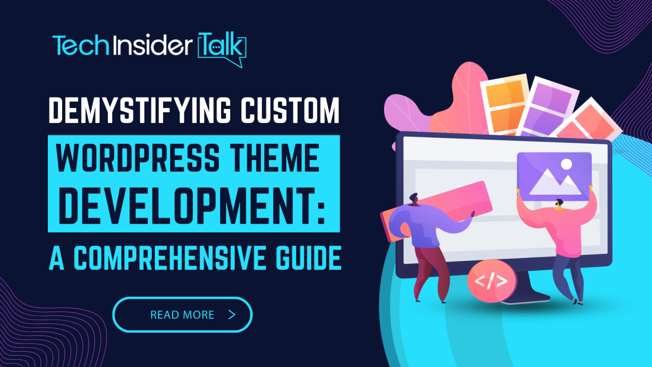 Demystifying Custom WordPress Theme Development: A Comprehensive Guide Demystifying Custom WordPress Theme Development: A Comprehensive Guide