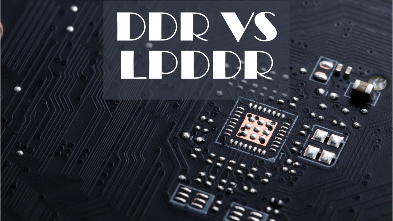 Detailed Comparison Between LPDDR and DDR Detailed Comparison Between LPDDR and DDR