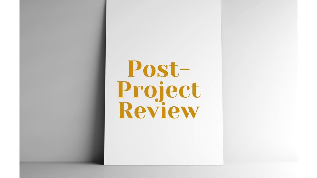 Post-Project Reviews: Capturing Lessons Learned and Documenting Them Post-Project Reviews: Capturing Lessons Learned and Documenting Them