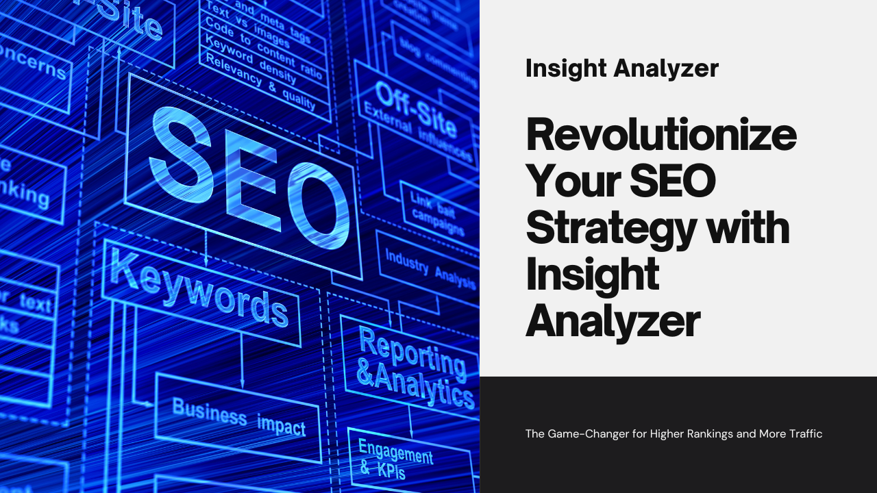 Revolutionize Your SEO Strategy with Insight Analyzer: The Game-Changer ... Revolutionize Your SEO Strategy with Insight Analyzer: The Game-Changer ...
