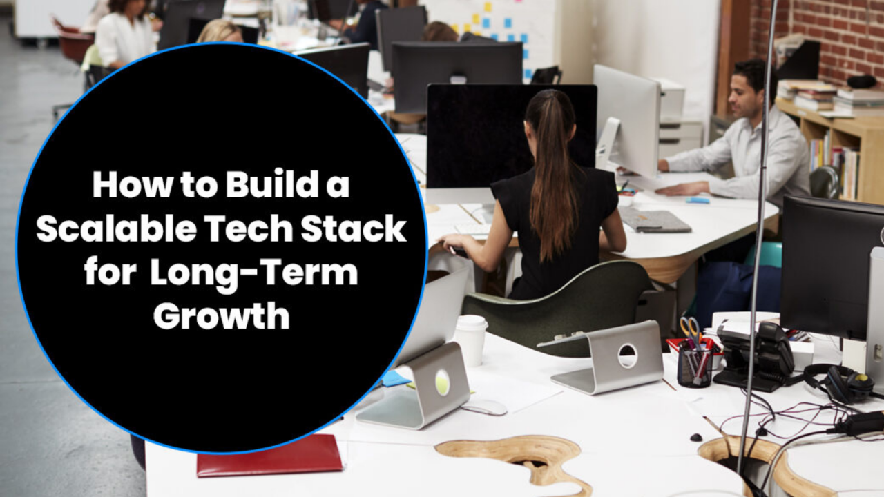 Unlocking Business Growth with a Scalable Tech Stack Unlocking Business Growth with a Scalable Tech Stack